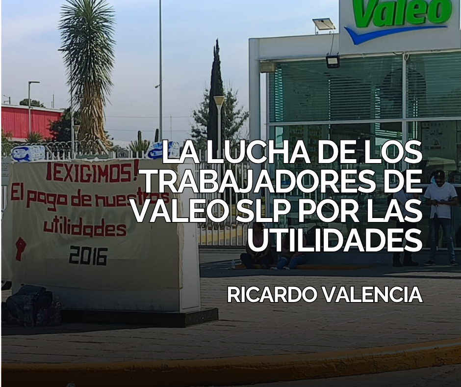 La lucha de los trabajadores de Valeo SLP por las utilidades